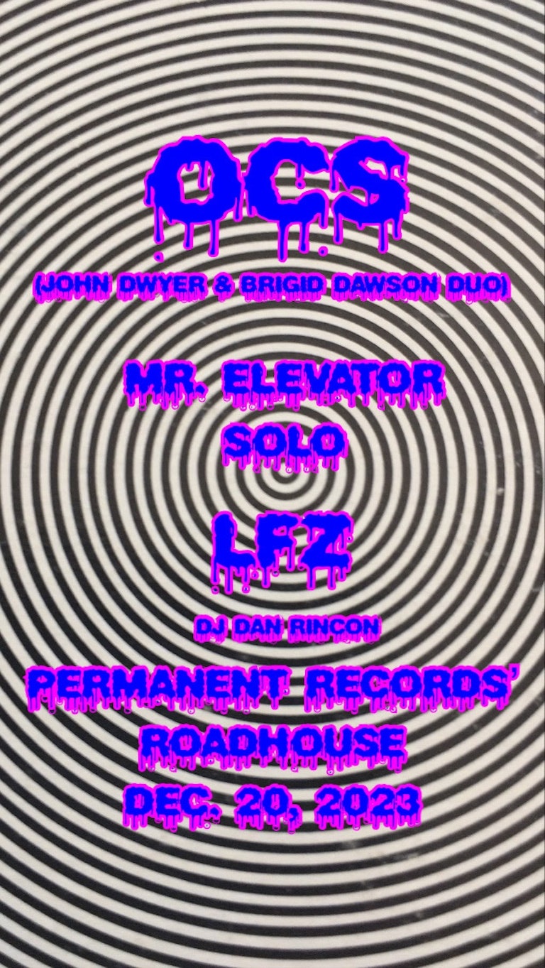 O.C.S., Mr. Elevator, LFZ, DJ Dan Rincon Billets | 13,39 $ | 20 déc. @ Permanent Records ...