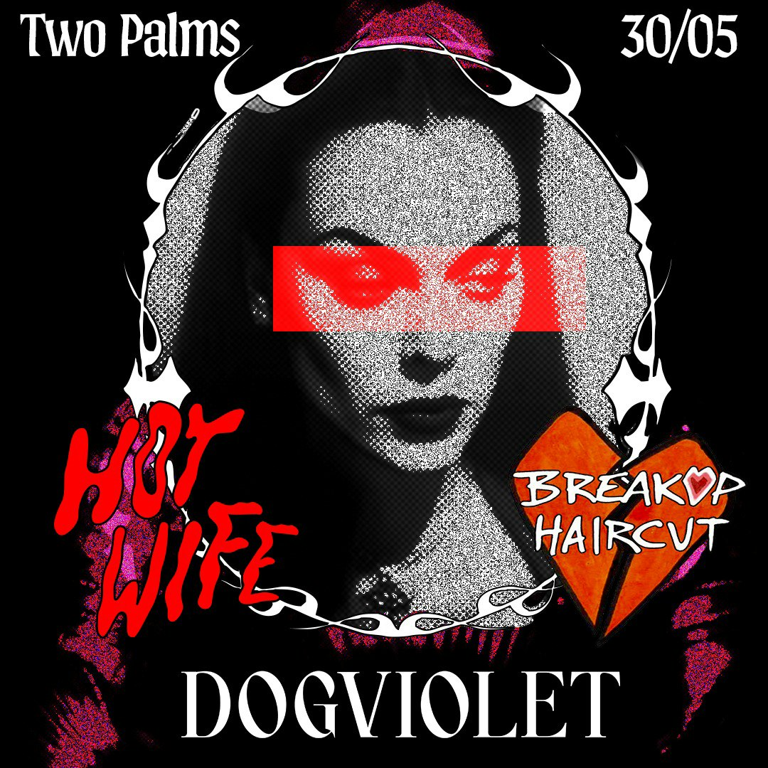 Hot Wife / Dogviolet / Breakup Haircut Tickets | £7.52 | 30 May @ Two ...