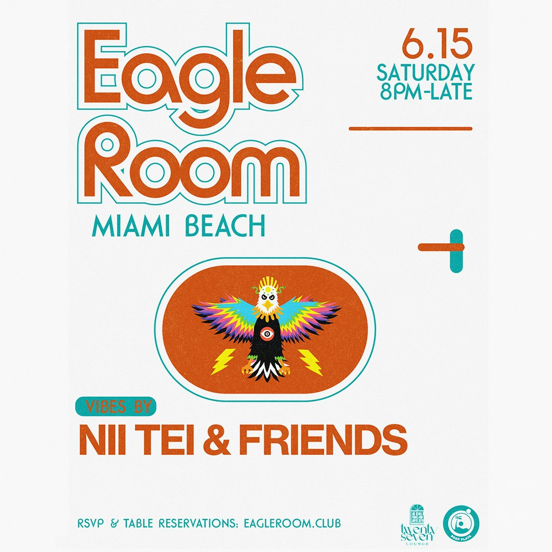 Nii Tei+ Friends Tickets | Gratis | 15. Juni @ Eagle Room, Miami | DICE