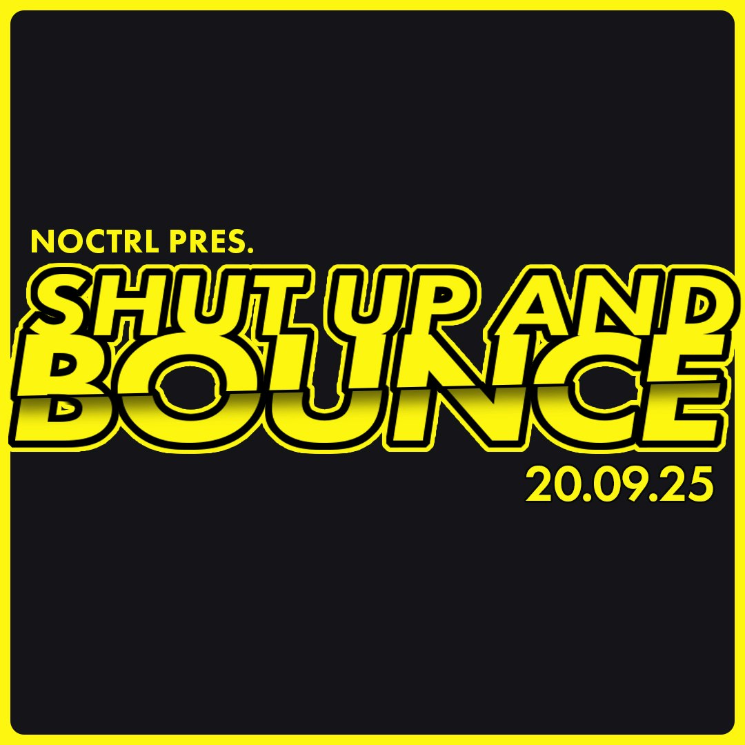 Noctrl pres Shut up and Bounce ? Special Guest from NL ? Tickets | From ...