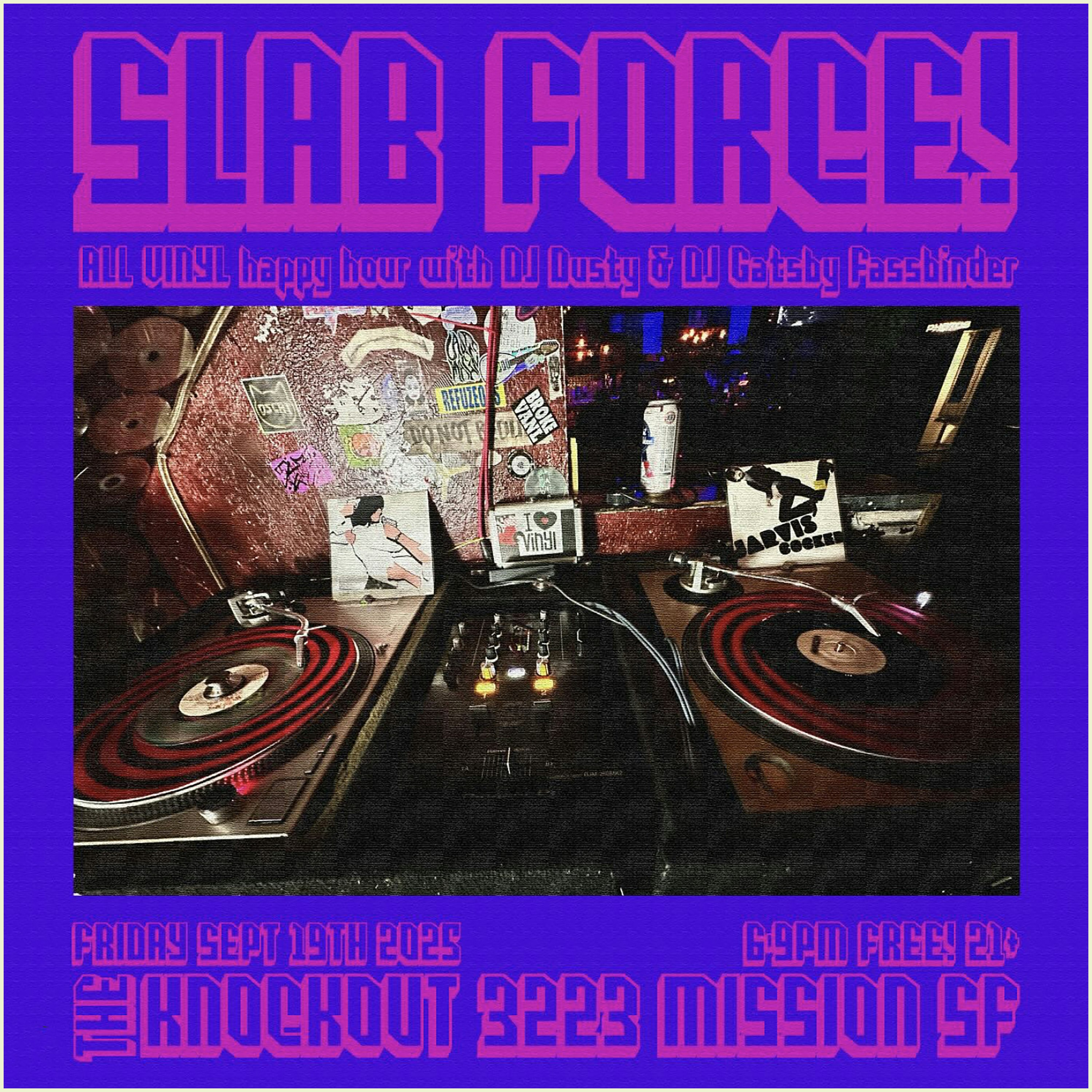 SLAB FORCE HAPPY HOUR WITH DJ DUSTY & DJ GATSBY FASSBINDER Tickets ...