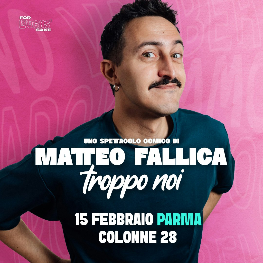 Matteo Fallica - TROPPO NOI - Parma Tickets | €17.50 | Feb 15 @ Colonne ...
