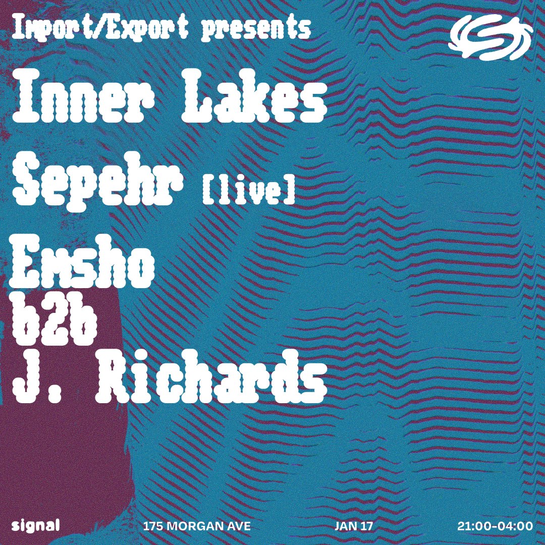 Import/Export presents: Inner Lakes, Sepehr Live, Emsho b2b J. Richards ...