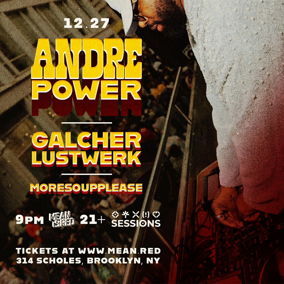 Andre Power/Galcher Lustwerk/MoreSoupPlease Tickets | $30 | 27 Dec ...