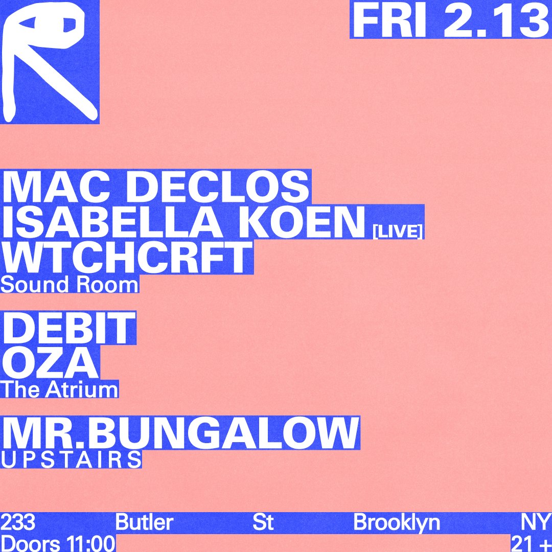 Mac Declos + Isabella Koen [Live] + WTCHCRFT / Debit + OZA / Mr ...