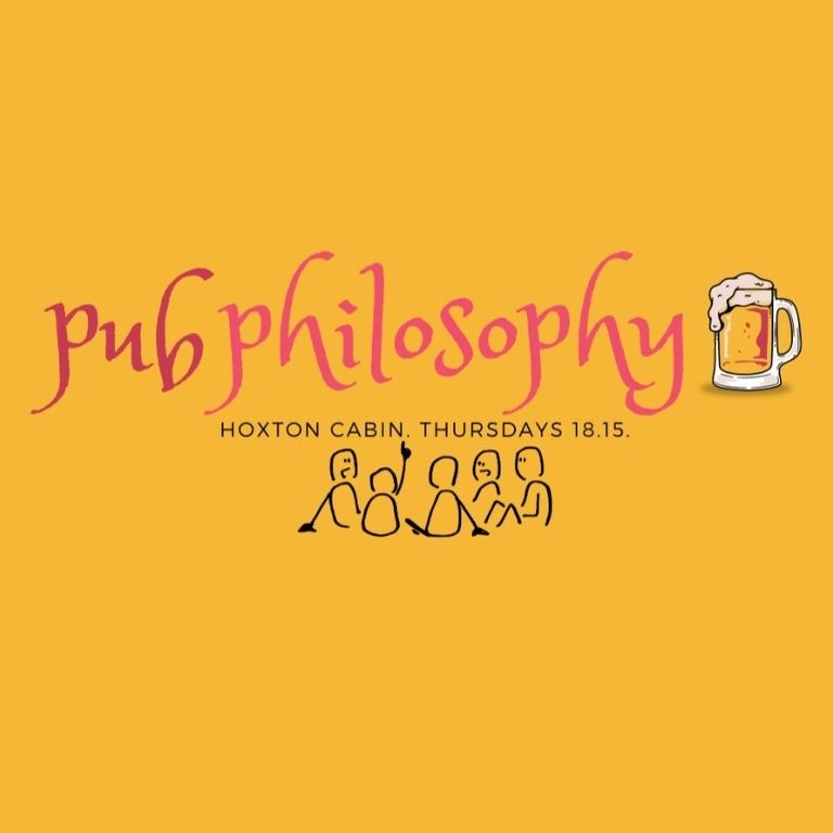 Pub Philosophy Billets | Gratuit | 9 avr. @ Hoxton Cabin, London | DICE