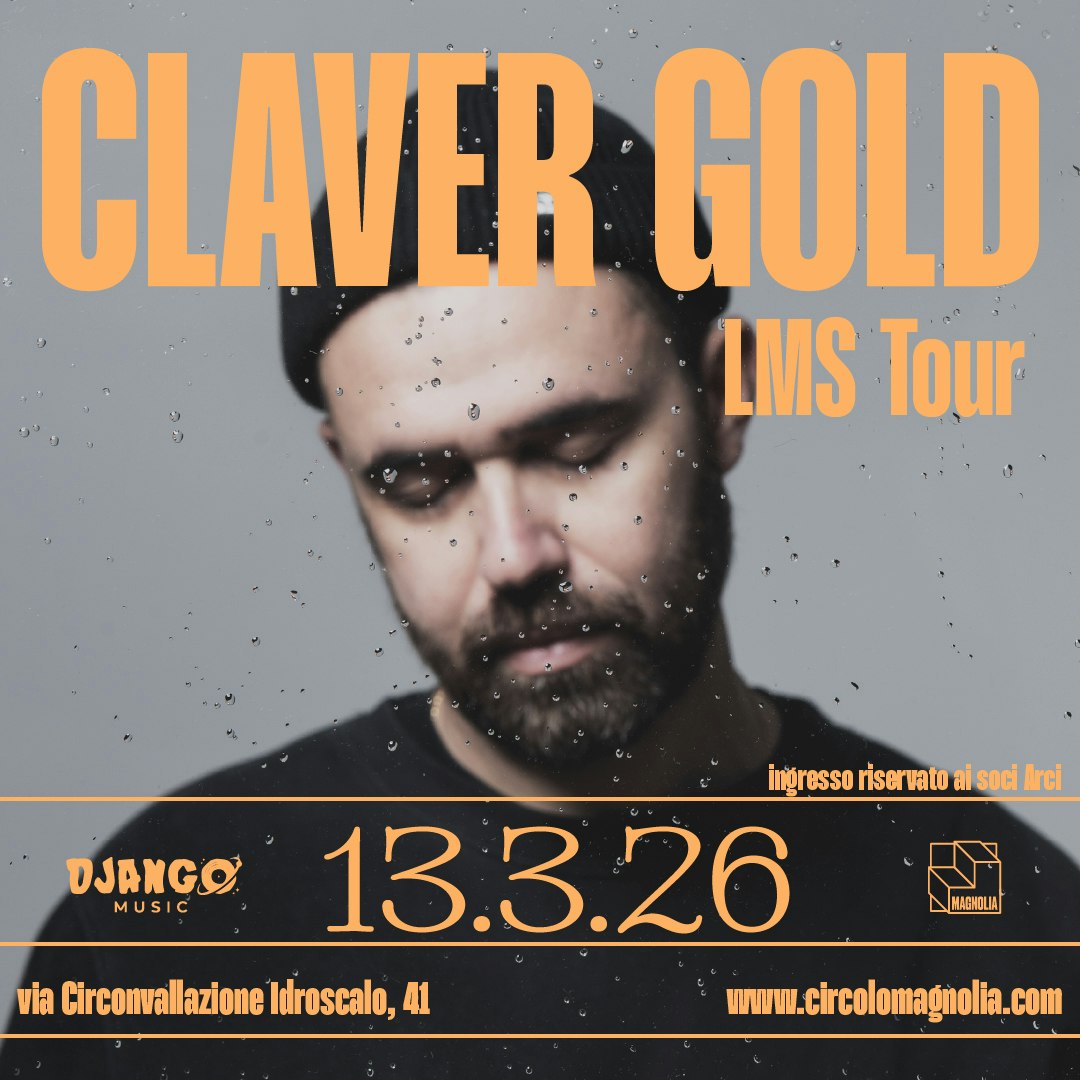 Claver Gold Tickets | 13 Mar @ Circolo Magnolia (Indoor), Segrate | DICE