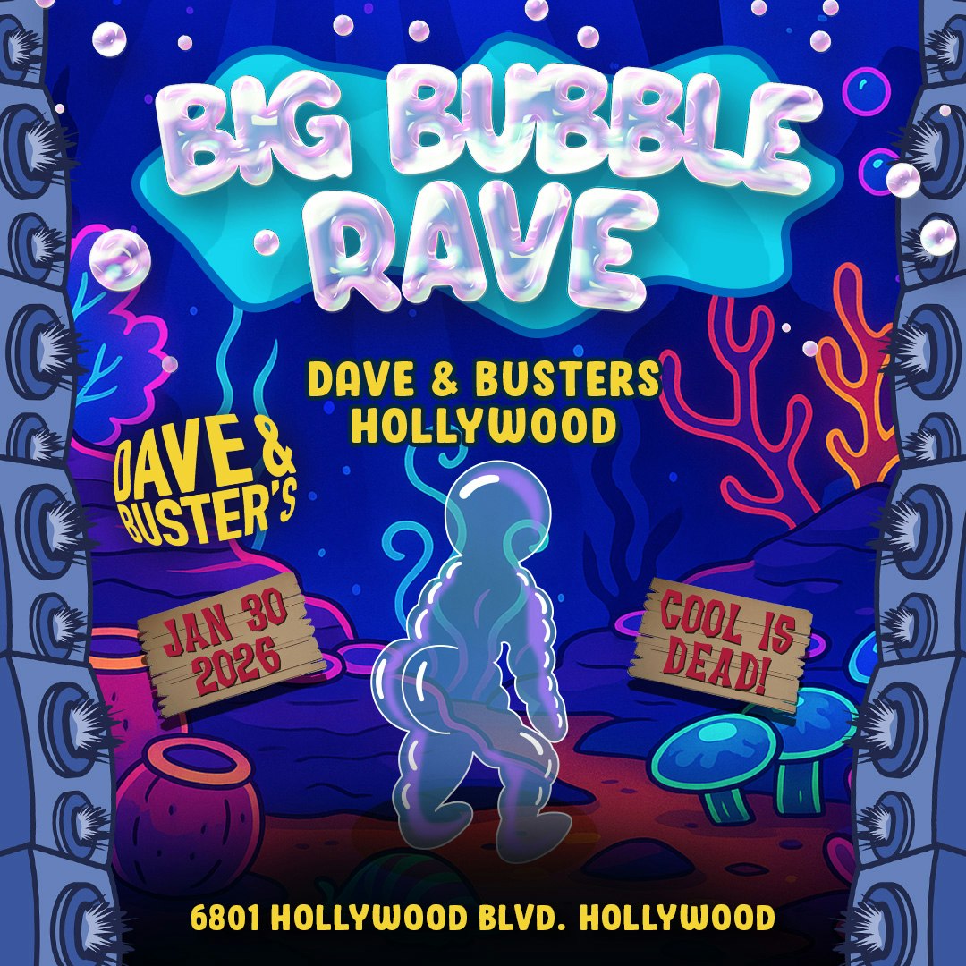 Big Bubble Rave Tickets | $20.40 | 30 Jan @ Dave & Buster's Hollywood ...