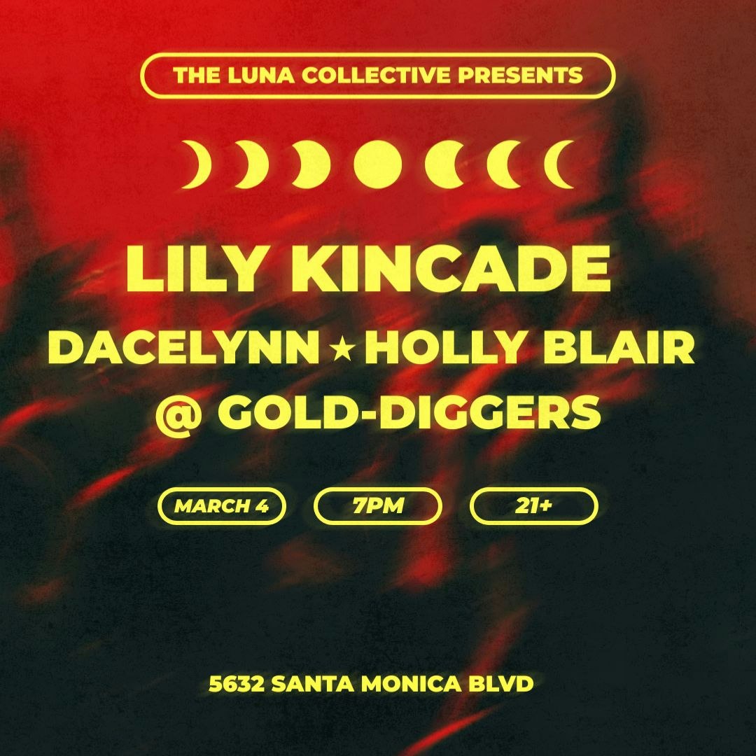 The Luna Collective Presents Lily Kincade, Dacelynn, Holly Blair ...