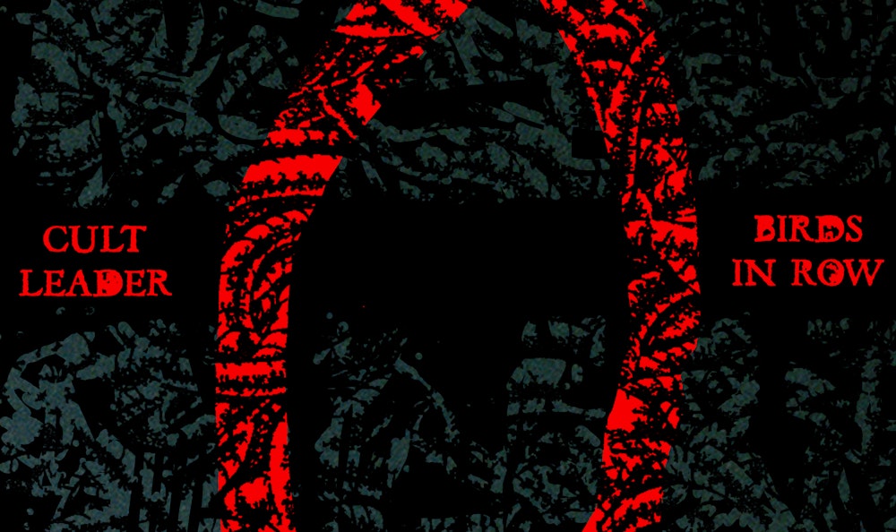 Cult Leader + Birds In Row - The Underworld